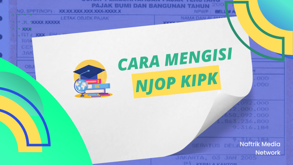 Cara Mengisi dan Mengetahui NJOP/Meter Untuk KIP Kuliah 2024